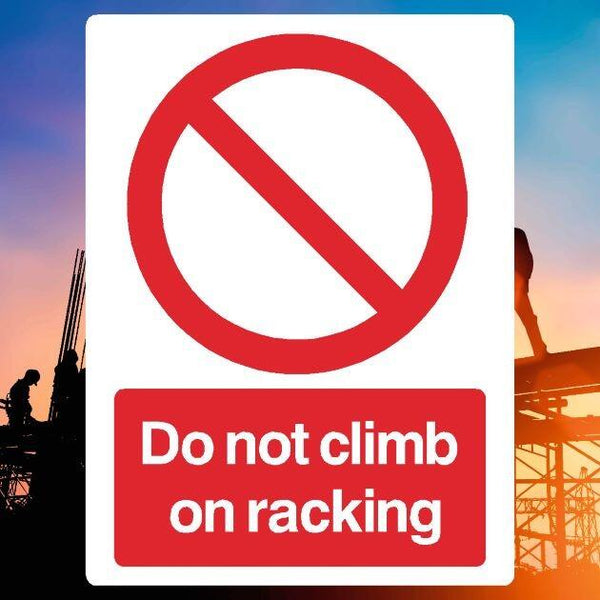 Do Not Climb On Racking Sign – Safety Sign UK – The Safety Sheep Store