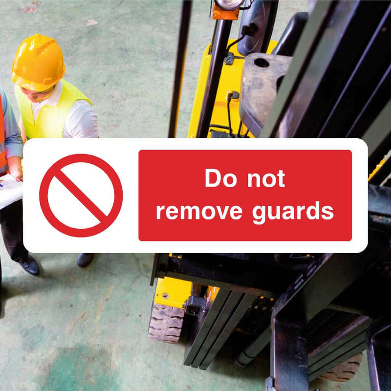 Do Not Remove Guards Sign | Prohibition Safety Sign – The Safety Sheep ...