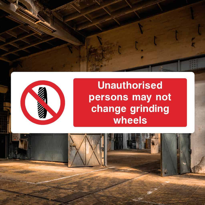 Unauthorised Grinding Wheel Safety Sign – Prohibition – The Safety ...